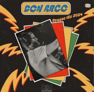 Don Arco (ReggaeBomb Crew) 2024 Reggae Mega Mix